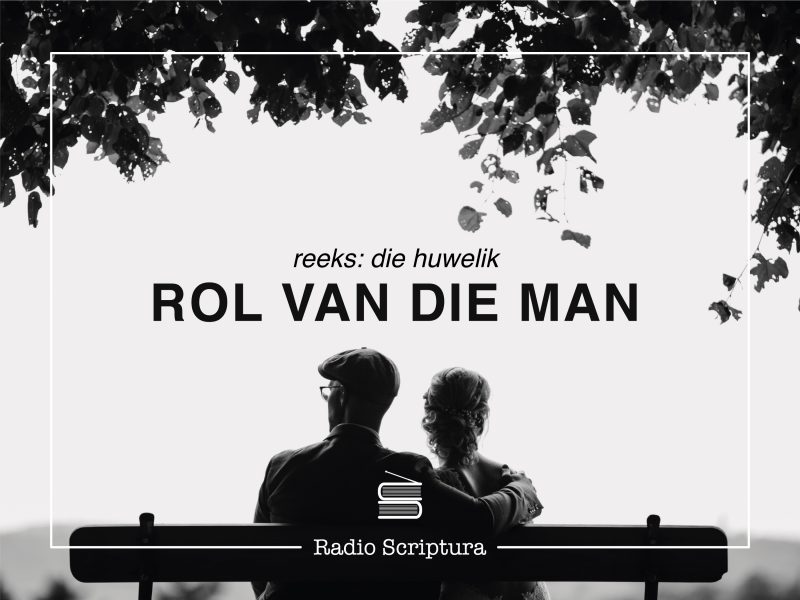 Die huwelik (2): Rol van die man | Scriptura