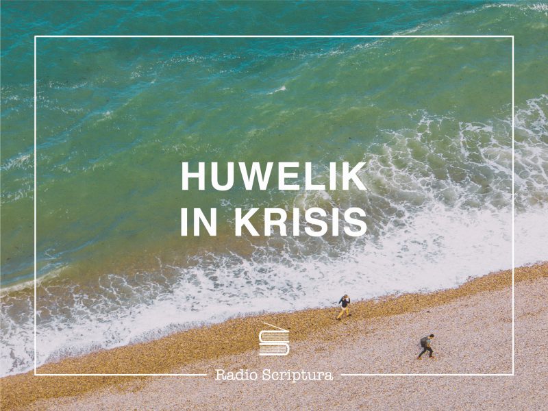 Die Huwelik (4): Huwelik in krisis | Scriptura
