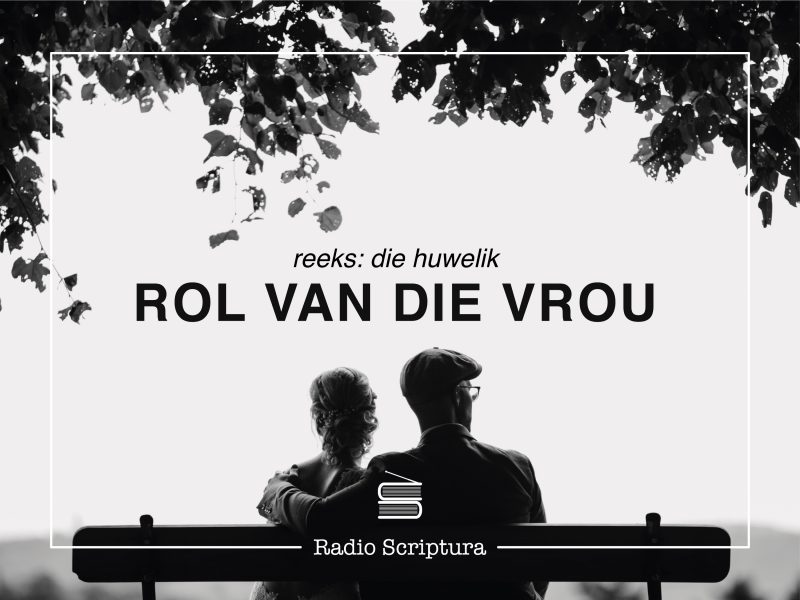 Die huwelik (3): Rol van die vrou | Scriptura
