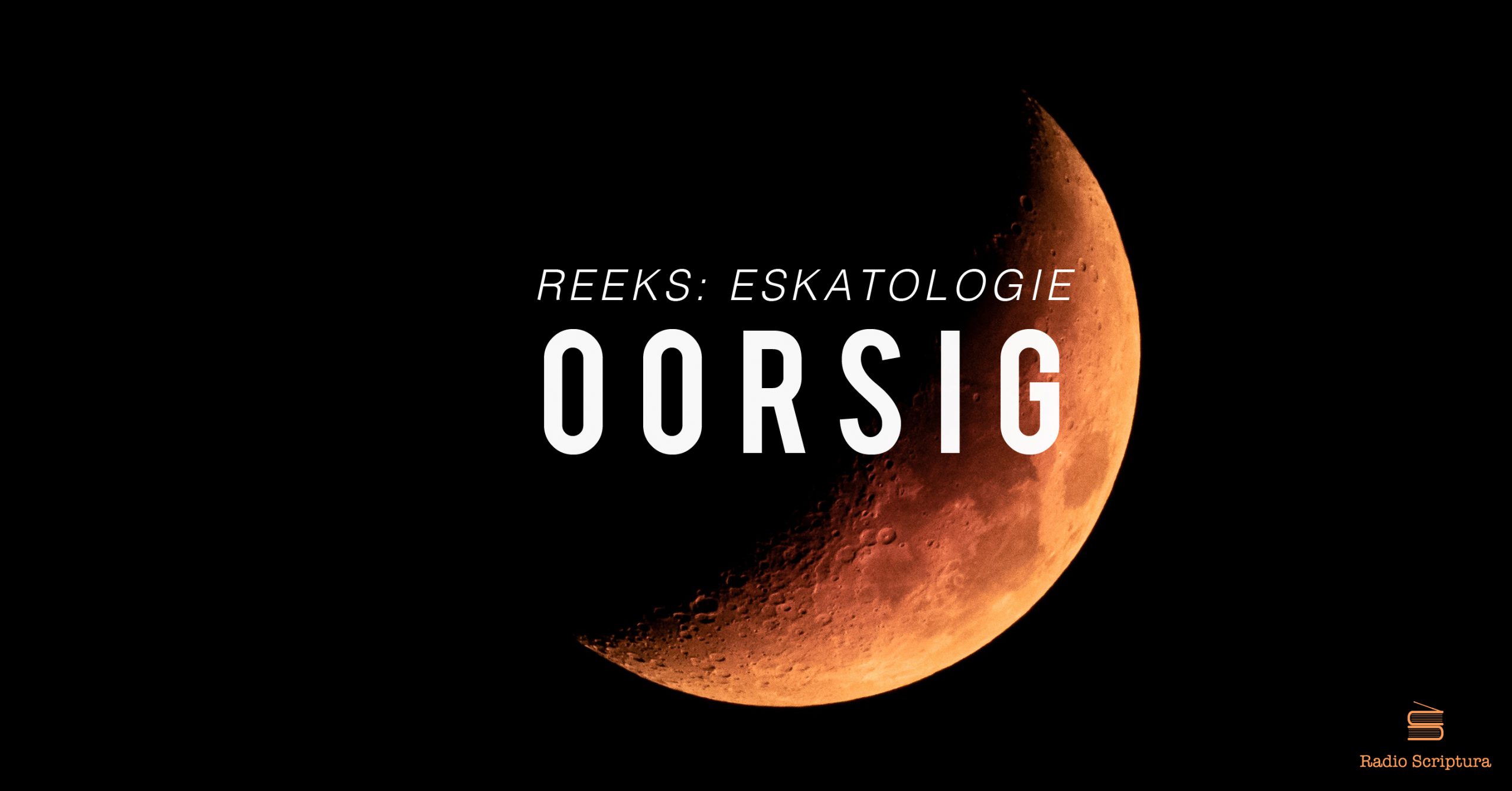 Eskatologie: Oorsig | Scriptura